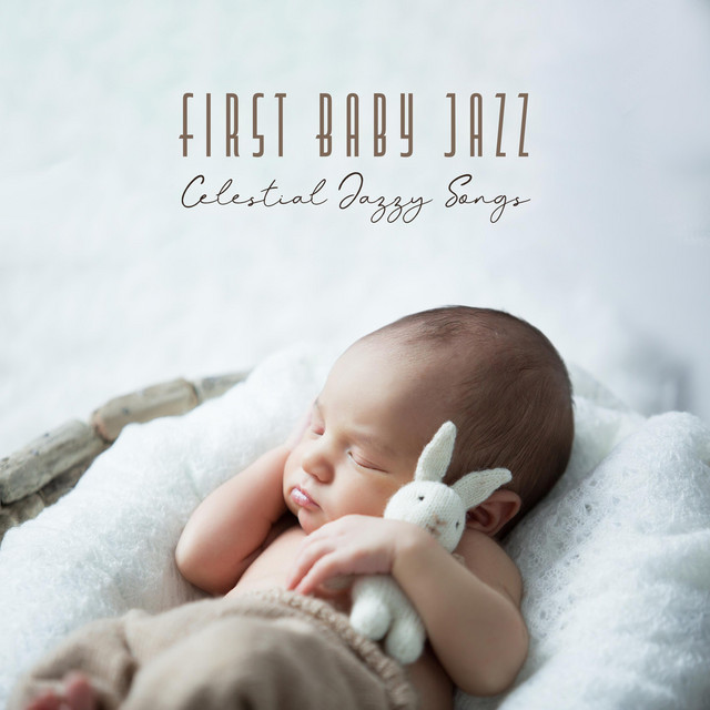 First Baby Jazz: Celestial Jazzy Songs, Lullabies for Sleeping Toddlers ...
