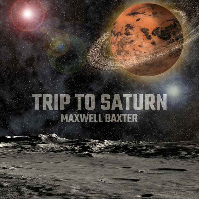 Trip to Saturn - EP by Maxwell Baxter | Spotify