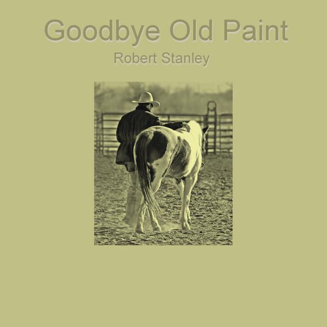 Goodbye Old Paint - Single by Robert Stanley | Spotify