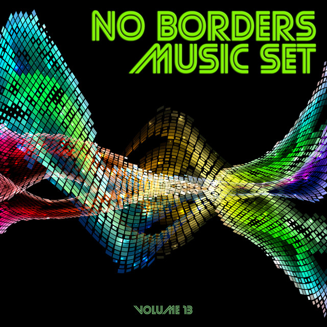 No Borders Music Set, Vol. 13 - Compilation by Various Artists | Spotify