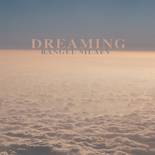 DREAMING - song and lyrics by Rangel Silaev | Spotify