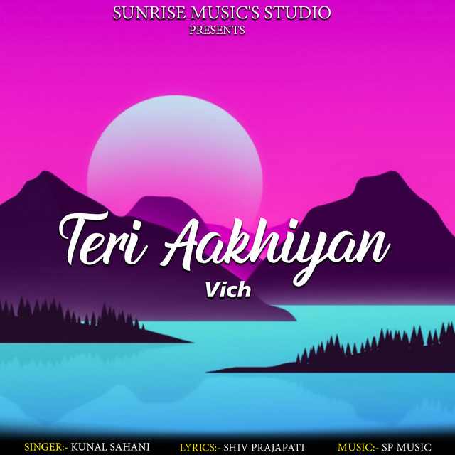 Teri Aakhiyan Vich - Single by Kunal Sahani | Spotify