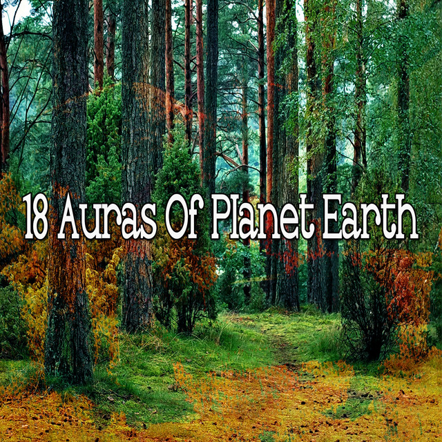 18 Auras Of Planet Earth - Album by Sleep Sounds of Nature | Spotify