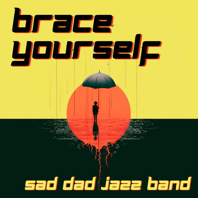 Brace Yourself - song and lyrics by Sad Dad Jazz Band, Dan Pisciotta ...