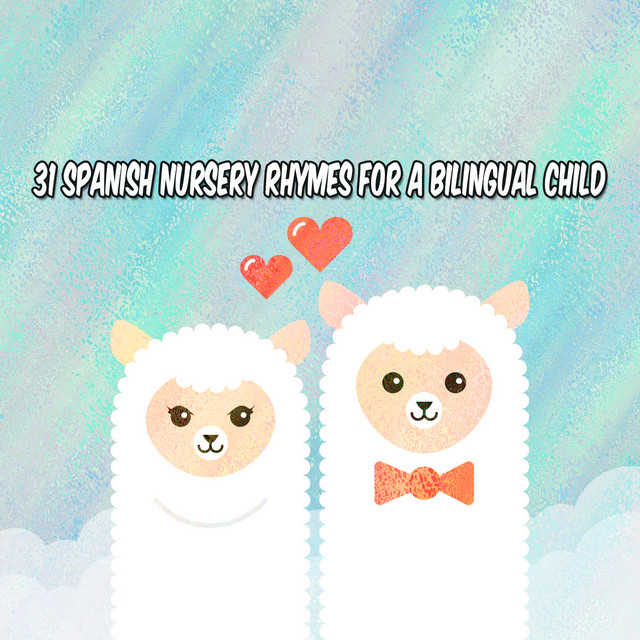 31 Spanish Nursery Rhymes For A Bilingual Child - Album by Nursery ...