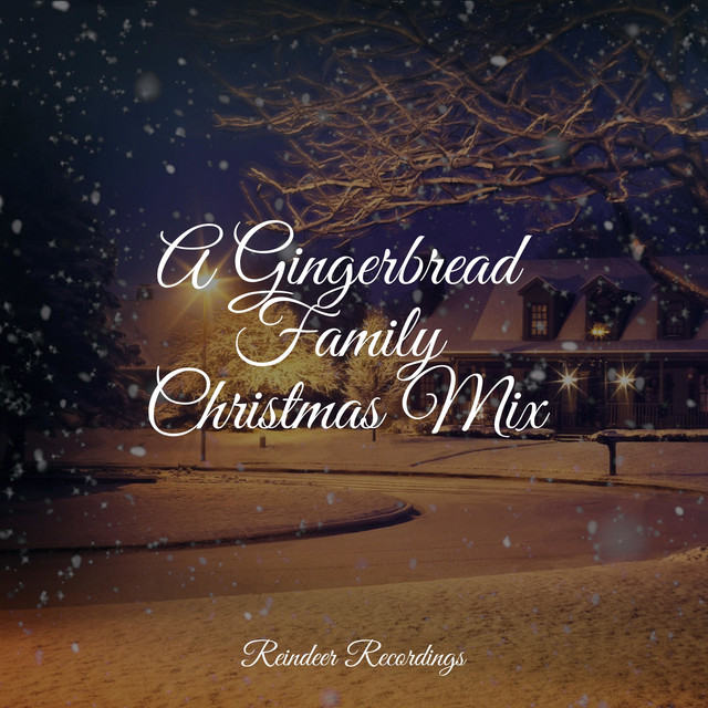 A Gingerbread Family Christmas Mix - Album by Christmas Angels | Spotify