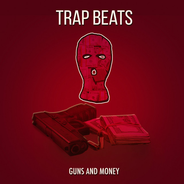 Guns and Money - Album by Trap Beats | Spotify