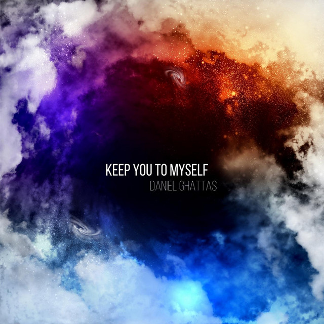 Keep You to Myself - Single by Daniel Ghattas | Spotify