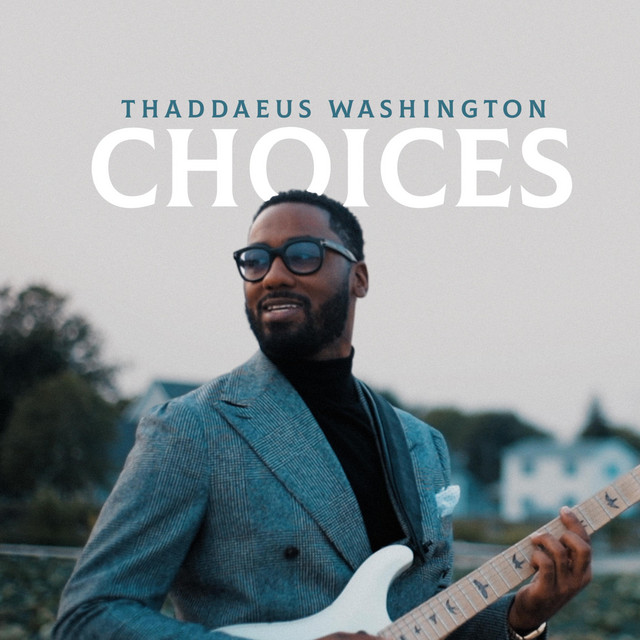 Choices - Single by Thaddaeus Washington | Spotify