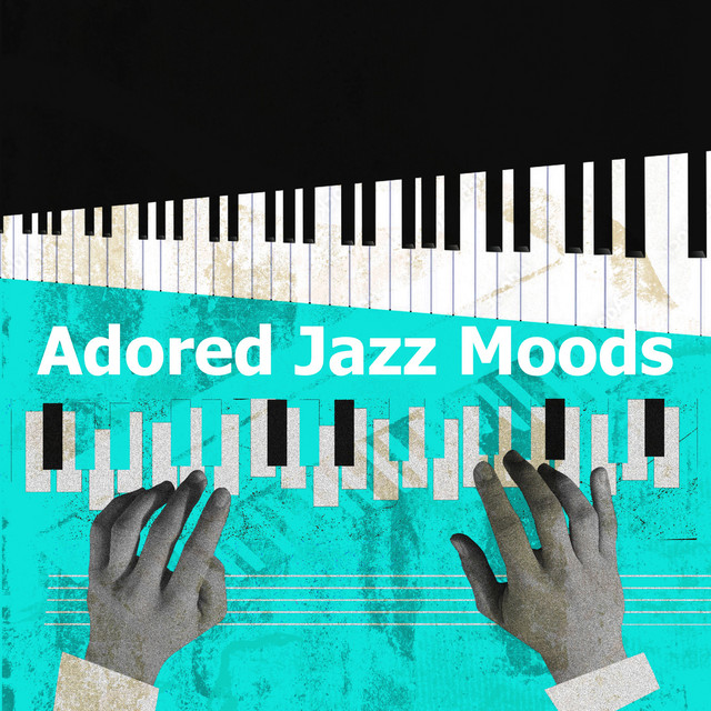 Adored Jazz Moods - Album by Happy Jazz | Spotify