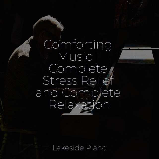Comforting Music | Complete Stress Relief and Complete Relaxation ...