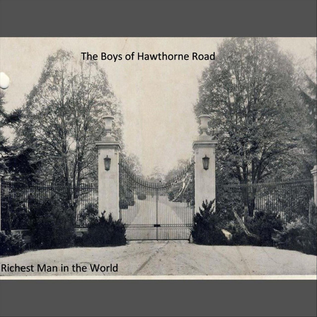 Richest Man in the World - song and lyrics by The Boys of Hawthorn Road ...