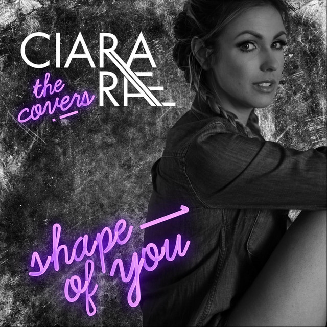 Shape of You - Single by Ciara Rae | Spotify