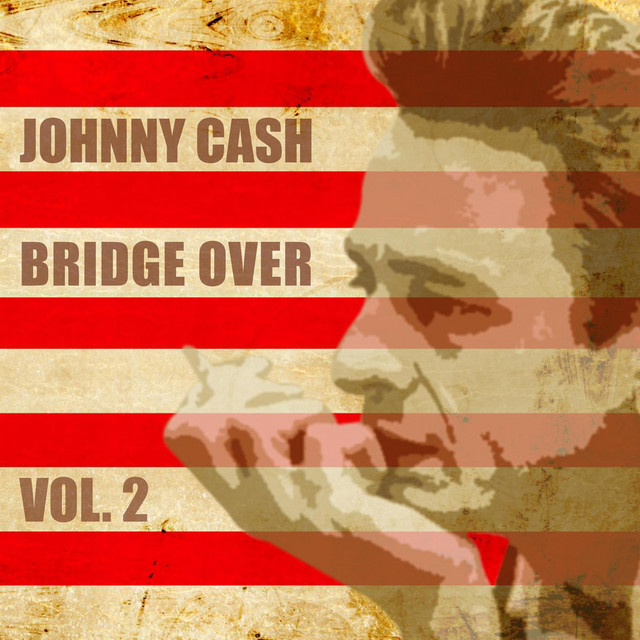 Bridge Over Vol. 2 - Compilation by Johnny Cash | Spotify