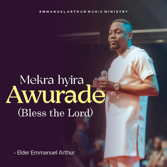 Mekra hyira Awurade(Bless The Lord) - Single by Elder Emmanuel Arthur ...
