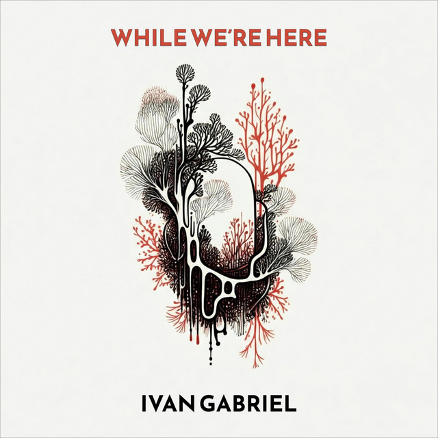 While We're Here - song by Ivan Gabriel | Spotify