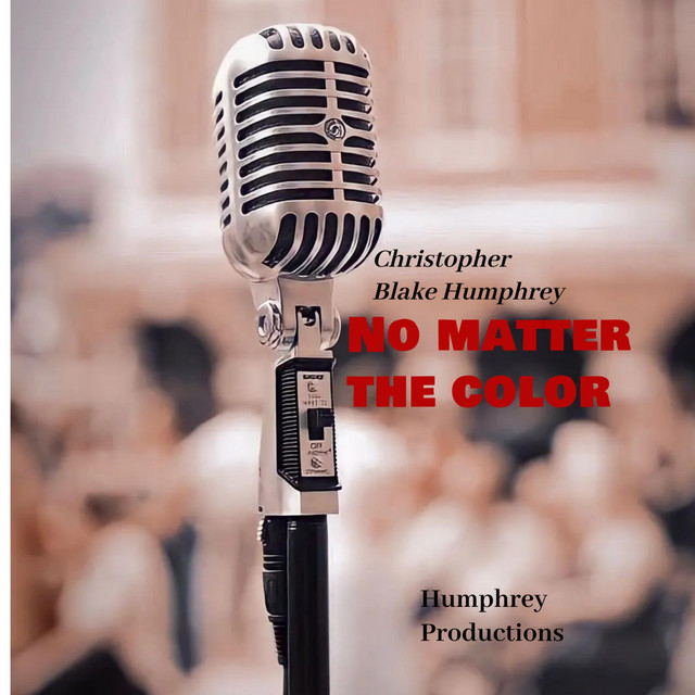 No Matter The Color - song and lyrics by Christopher Blake Humphrey ...