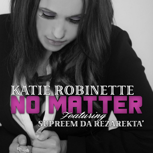 No Matter (feat. Supreem da Rezarekta') - song and lyrics by Katie ...