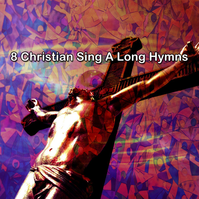 8 Christian Sing a Long Hymns - Album by Praise and Worship | Spotify