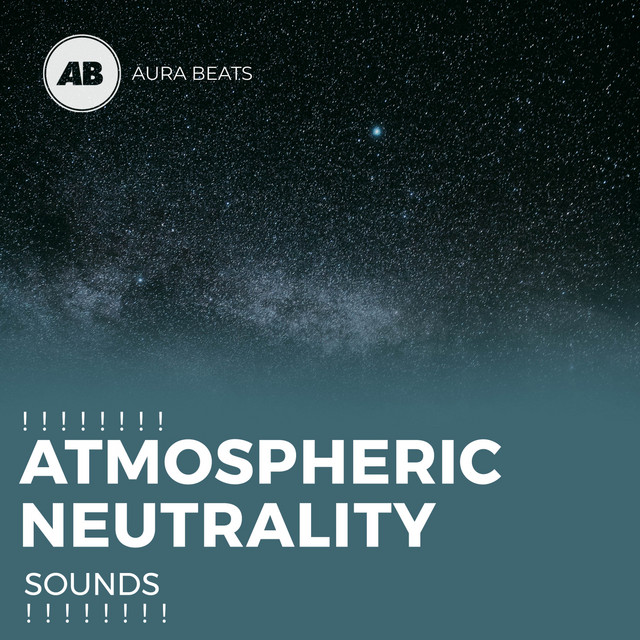 Atmospheric Neutrality Sounds ! ! ! ! ! ! ! ! - Album by Binaural Beats Br