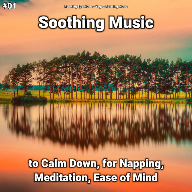 #01 Soothing Music to Calm Down, for Napping, Meditation, Ease of Mind ...