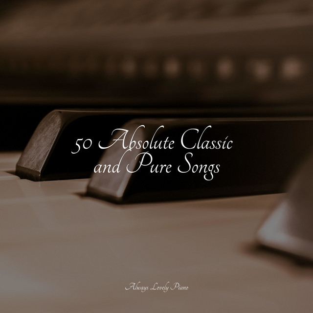 50 Absolute Classic and Pure Songs - Album by Piano Music | Spotify