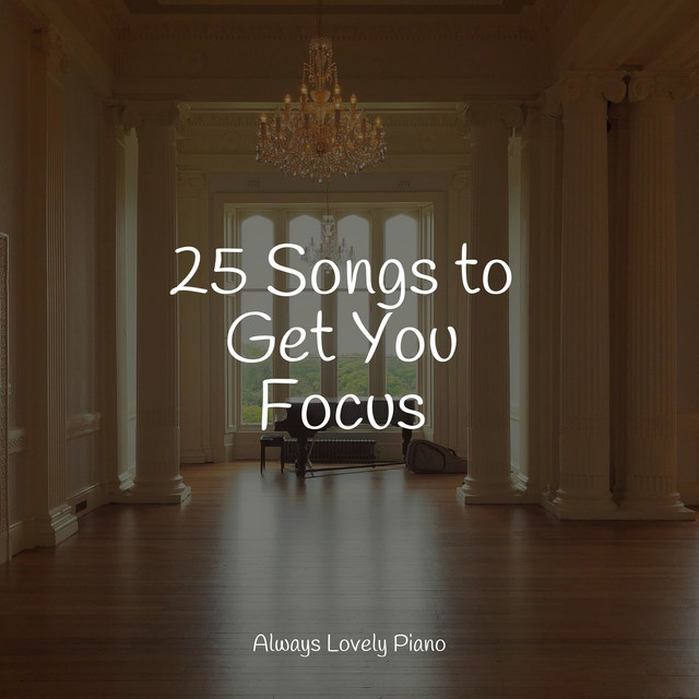 25 Songs to Get You Focus - Album by Concentration Study | Spotify