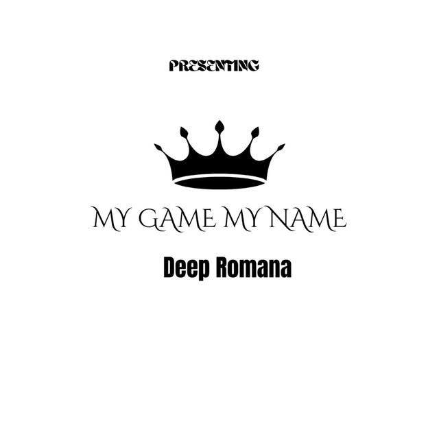 MY GAME MY NAME - Freestyle - song and lyrics by Deep Romana | Spotify