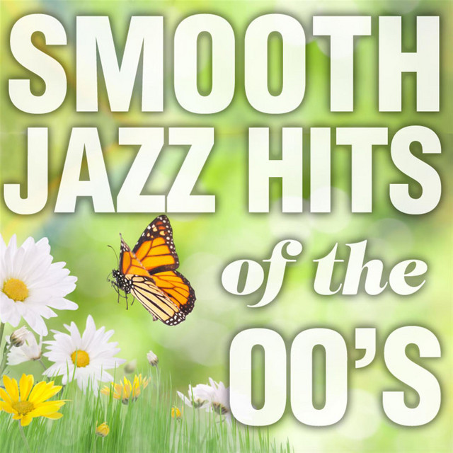 Smooth Jazz Hits of The 00's - Album by Smooth Jazz All Stars | Spotify