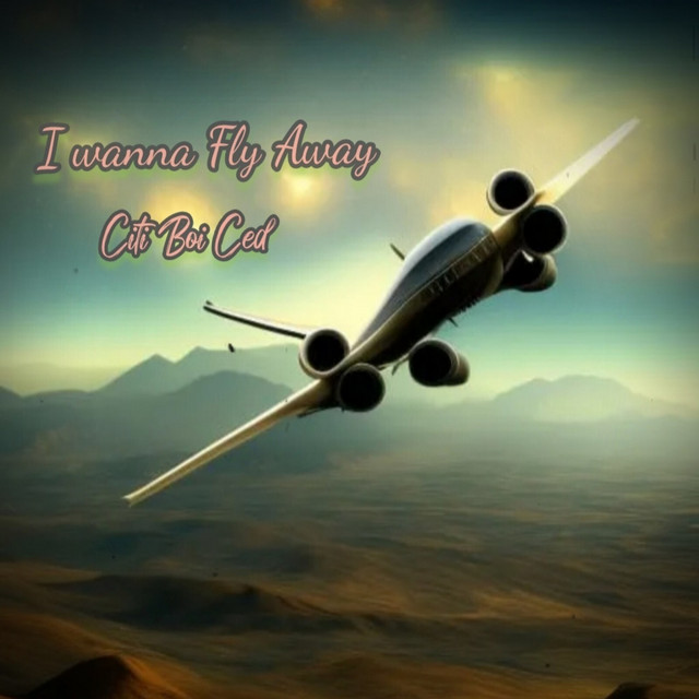 I Wanna Fly Away - Single by Citi Boi Ced | Spotify