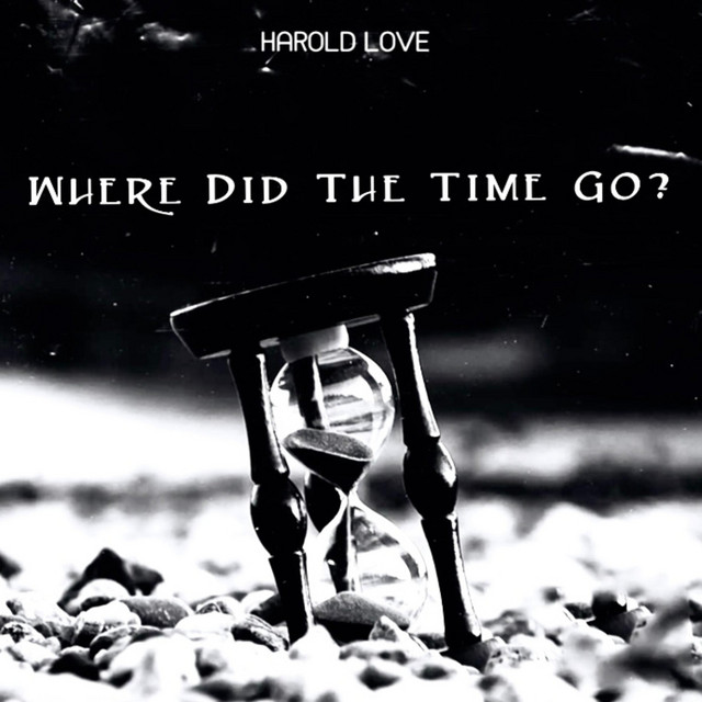 Where Did The Time Go? - EP by HAROLD LOVE | Spotify