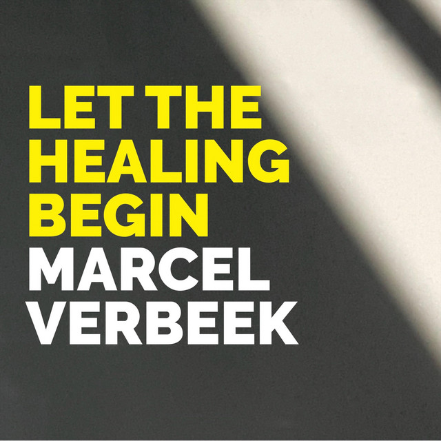 Let the Healing Begin - Album by Marcel Verbeek | Spotify