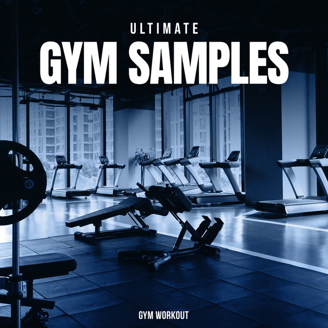 Ultimate Gym Samples - Album by Gym Workout | Spotify