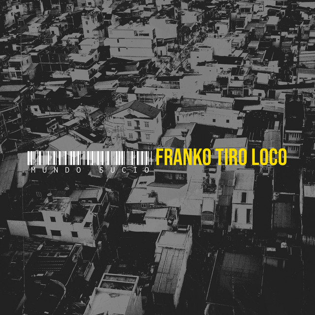 Mundo Sucio - Single by Franko Tiro Loco | Spotify