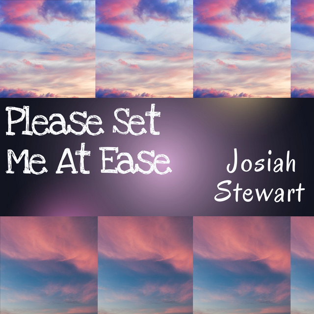 Please Set Me at Ease - Single by Josiah Stewart | Spotify