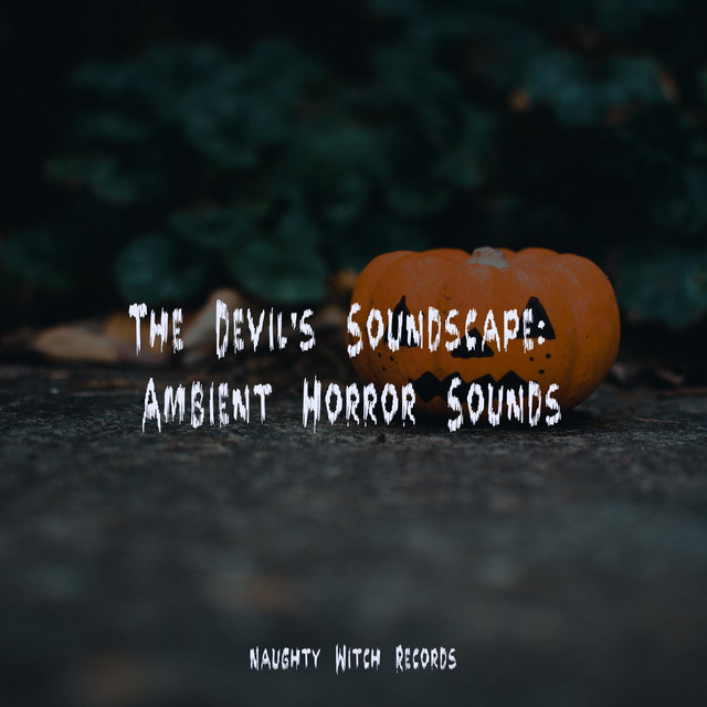 The Devil's Soundscape: Ambient Horror Sounds - Album by Halloween ...