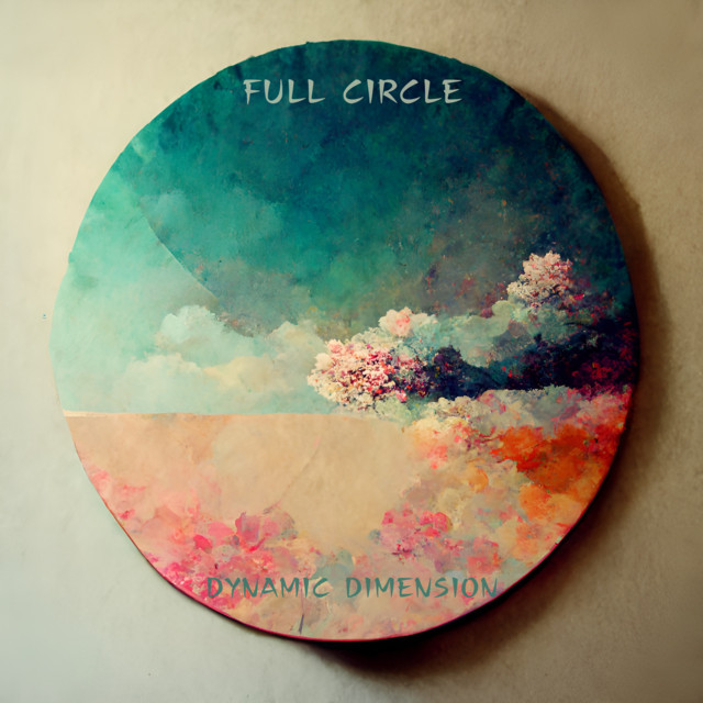 Full Circle - song and lyrics by Dynamic Dimension | Spotify