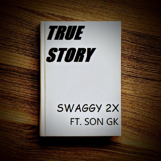 True Story - Single by Swaggy 2x | Spotify