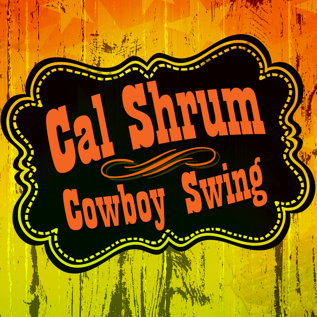 Cowboy Swing - song and lyrics by Cal Shrum | Spotify