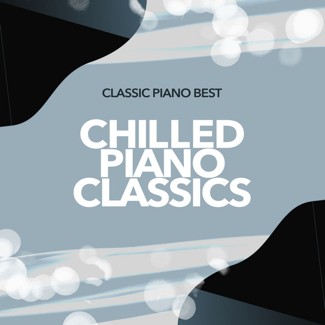Chilled Piano Classics - Album by Classic Piano Best | Spotify