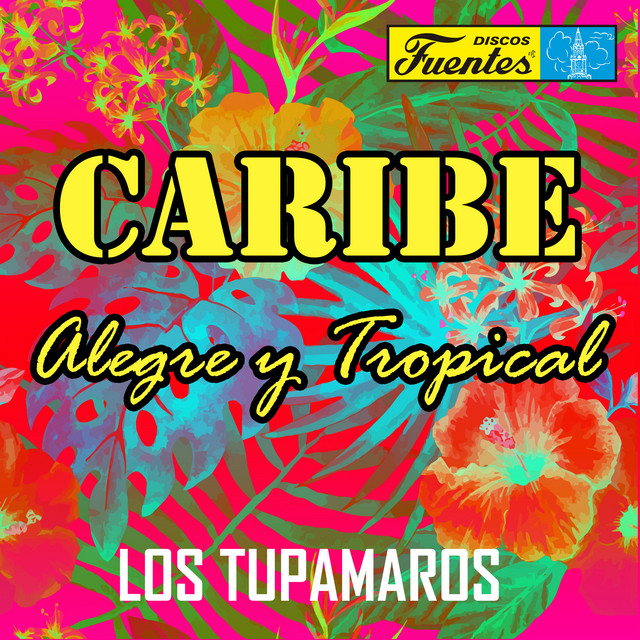 Caribe Alegre y Tropical - Album by Los Tupamaros | Spotify