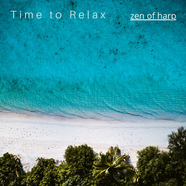 Time to Relax - Album by Zen of Harp | Spotify