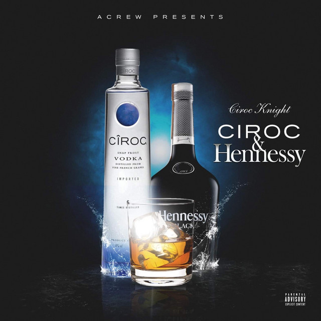 Ciroc & Hennessy - Single by CirocKnight | Spotify