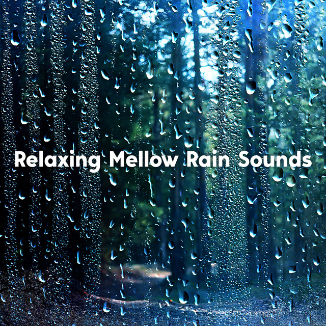 Relaxing Mellow Rain Sounds – Restorative Sleep, Tension Relief ...
