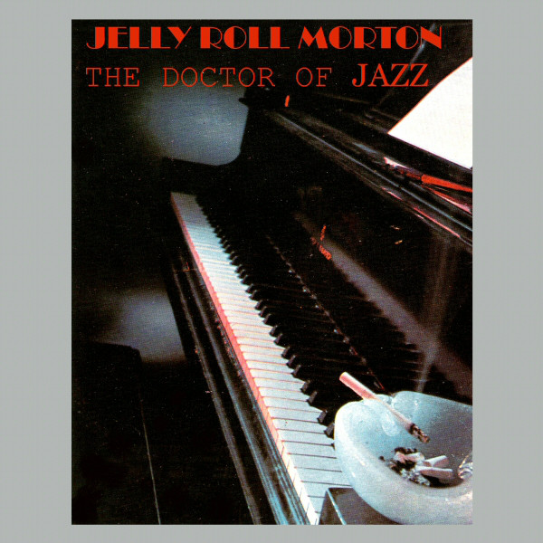 The Doctor of Jazz - Album by Jelly Roll Morton | Spotify