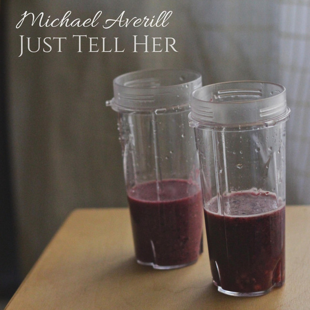 Just Tell Her - Single by Michael Averill | Spotify