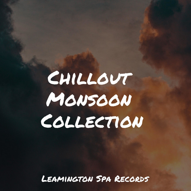 Chillout Monsoon Collection - Album by Rain Sounds Nature Collection ...