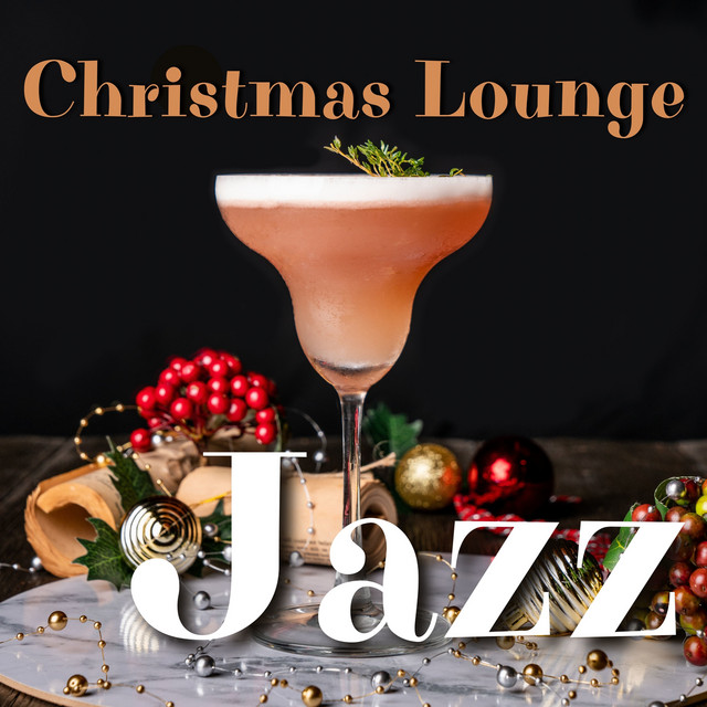 Christmas Lounge Jazz - Album by Christmas Jazz Cocktail | Spotify