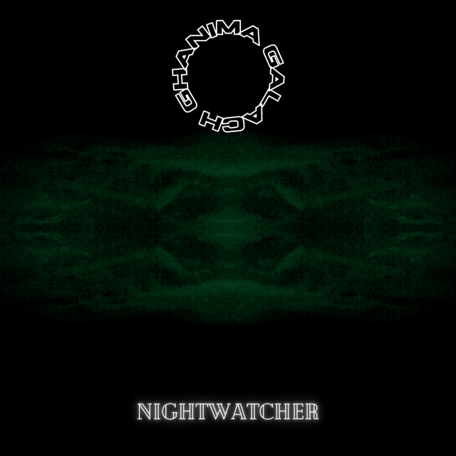 Nightwatcher - Single by GHANIMA GALACH | Spotify