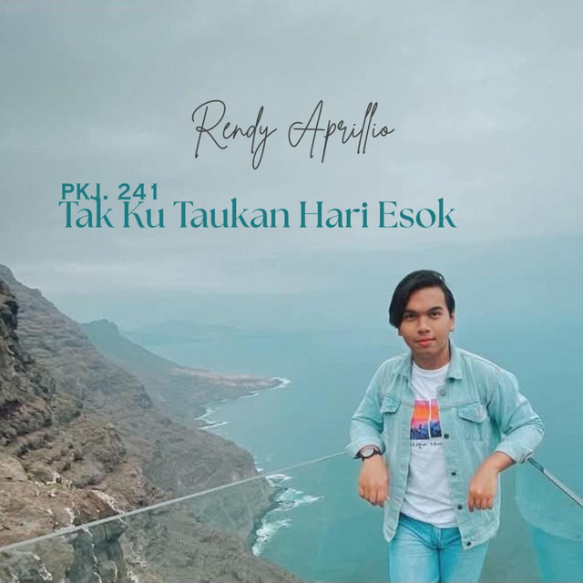 TAK KU TAUKAN HARI ESOK (PKJ. 241) - Single by Rendy Aprillio | Spotify